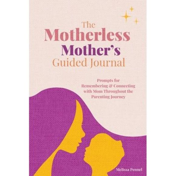 Melissa Pennel | Other | The Motherless Mothers Guided Journal Prompts ...